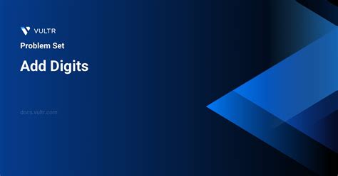 258 Add Digits Solutions And Explanation Vultr Docs