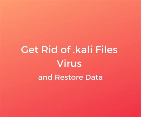 Kali Files Virus How To Remove It