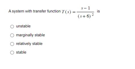 Solved A System With Transfer Function T S S S Is Chegg