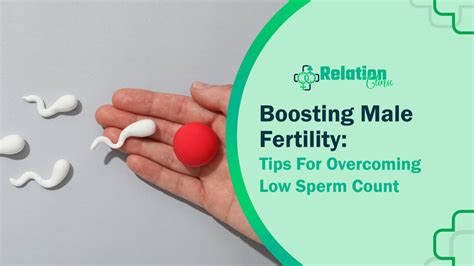 10 Powerful Strategies For Improving Low Sperm Count: Maximizing Male Fertility