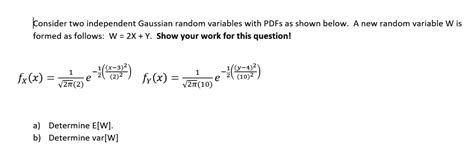 Solved Consider Two Independent Gaussian Random Variables Chegg