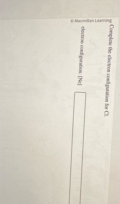 Solved Complete The Electron Configuration For Cl Electron