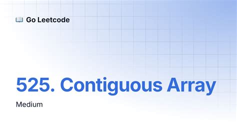 525 Contiguous Array Go Leetcode