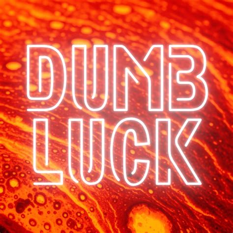 Dumb Luck Youtube