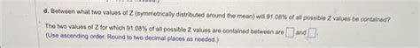 Solved D Between What Two Values Of Z Symmetrically