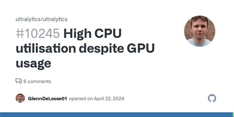 High Cpu Utilisation Despite Gpu Usage · Issue 10245 · Ultralytics