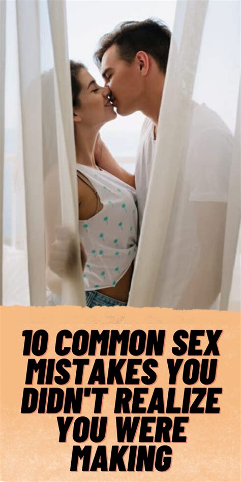 10 Common Sex Mistakes You Didnt Realize You Were Making Larisa