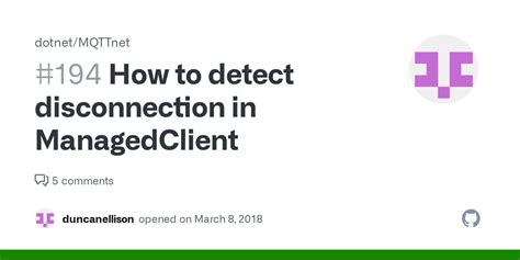 How To Detect Disconnection In Managedclient · Issue 194 · Dotnetmqttnet · Github