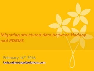Migrating Structured Data Between Hadoop And RDBMS PPT