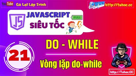 21 javascript do while loop giới thiệu về vòng lặp do while trong