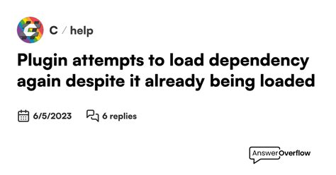 Plugin Attempts To Load Dependency Again Despite It Already Being Loaded C
