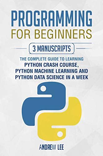 Programming For Beginners 3 Manuscripts The Complete Guide To