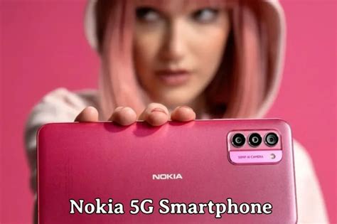 मात्र 10000 की कीमत में लॉन्च हुआ नया Nokia 5g फोन मिलेगा 50mp कैमरा के साथ 5 000mah बैटरी