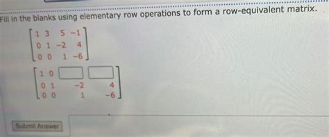 solved fill in the blanks using elementary row operations to form a