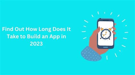 Ind Out How Long Does It Take To Build An App In 2023