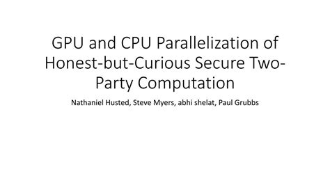 Ppt Gpu And Cpu Parallelization Of Honest But Curious Secure Two Party Computation Powerpoint