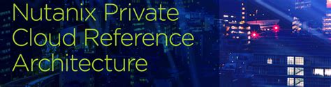 Nutanix Private Cloud Reference Architecture Virtualization Dbaas