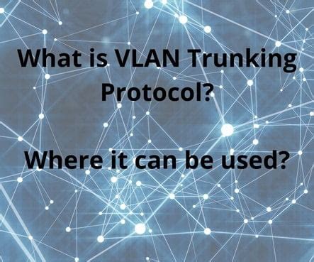 VLAN Trunking Protocol Also Known As VTP And Its Uses