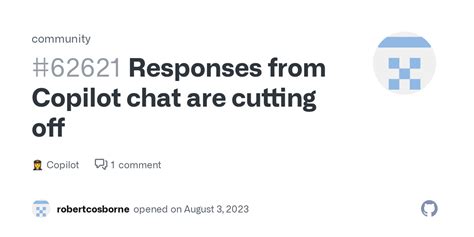 Responses From Copilot Chat Are Cutting Off Community Discussion GitHub