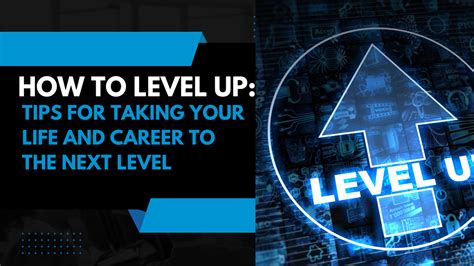 How To Level Up Tips For Taking Your Life And Career To The Next Level