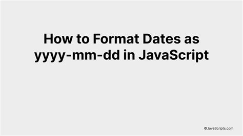 How To Format Dates As Yyyy Mm Dd In JavaScript