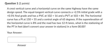 question 1 2 ﻿points ﻿a crest vertical curve and a