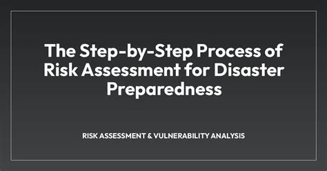 The Step By Step Process Of Risk Assessment For Disaster Preparedness