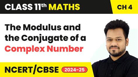 The Modulus And The Conjugate Of A Complex Number Class 11 Maths Chapter 4 Cbse 2025 26