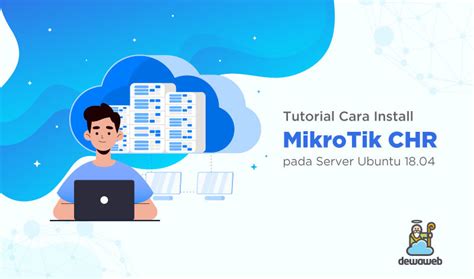 Tutorial Cara Install Mikrotik CHR Pada Server Ubuntu 18 04