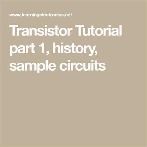Transistor Tutorial Part History Sample Circuits Tutorial Transistors Circuit