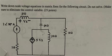 Solved Write Down Node Voltage Equations In Matrix Form For Chegg