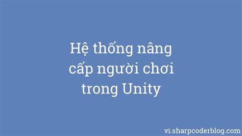 Hệ Thống Nâng Cấp Người Chơi Trong Unity Sharp Coder Blog