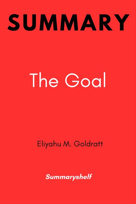 The Goal Summary By Eliyahu M Goldratt Summaryshelf