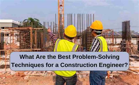 The Best Problem Solving Techniques For A Construction Engineer