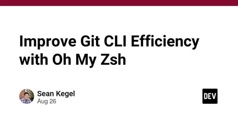 Improve Git Cli Efficiency With Oh My Zsh Rdevto