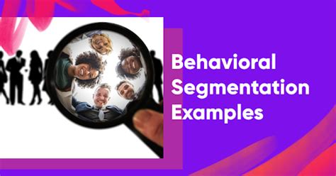 What Is Behavioral Segmentation And 7 Examples Of Behavioral Segmentation Rankhandy