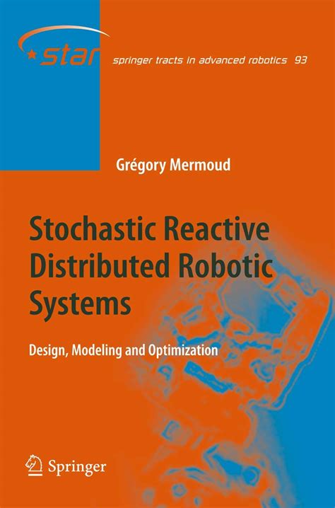 Stochastic Reactive Distributed Robotic Systems Design Modeling And