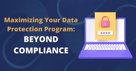maximizing your data protection program beyond compliance