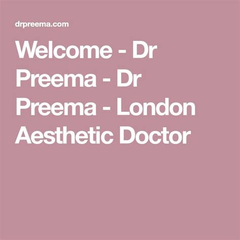 Welcome Dr Preema Dr Preema London Aesthetic Doctor Aesthetic