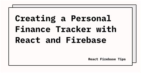 creating a personal finance tracker with react and firebase react