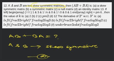 If A And B Are Two Skew Symmetric Matrices Then AB BA Is A A Sk