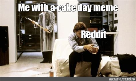Сomics Meme Me With A Cake Day Meme Reddit Comics Meme
