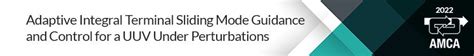 Adaptive Integral Terminal Sliding Mode Guidance And Control For A Uuv Under Perturbations Amca