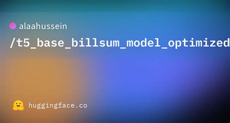 Alaahussein T5 Base Billsum Model Optimized · Hugging Face