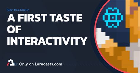 A First Taste Of Interactivity