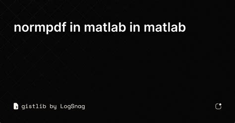 Gistlib Normpdf In Matlab In Matlab