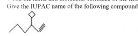 Give The Iupac Name Of The Following Compound C Cc O Ccc Filo