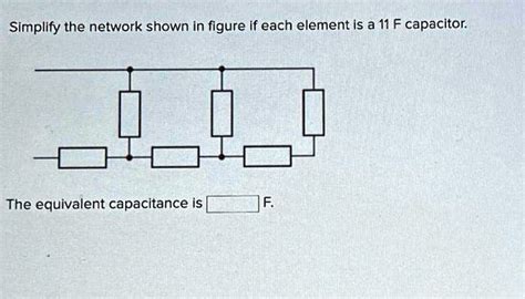 Simplify The Network Shown In Figure If Each Element Is A 11 F