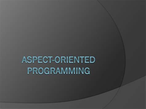 PPT Aspect Oriented Programming PowerPoint Presentation Free Download ID 6894867