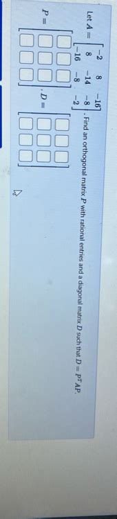 Solved Let A [ 28 168 14 8 16 8 2] ﻿find An Orthogonal